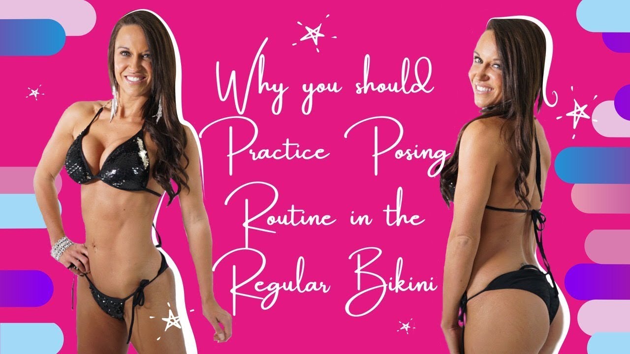 WHY YOU SHOULD PRACTICE YOUR POSING ROUTINE IN A REGULAR BIKINI - YouTube