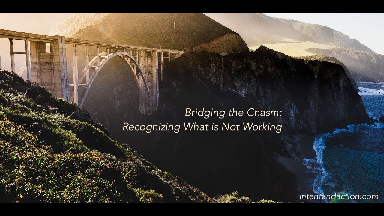 Bridging the Chasm: Recognizing What is Not Working - YouTube