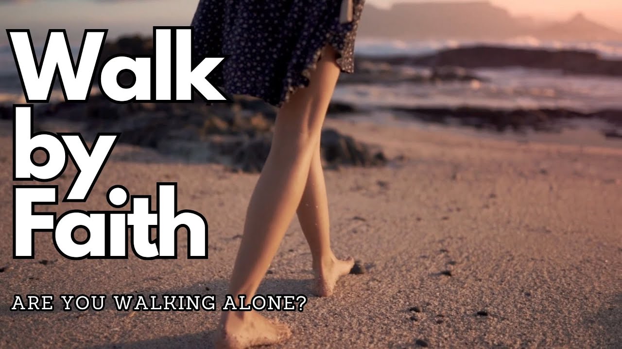 The Power of Walking by Faith and Embracing the Journey of Life - YouTube