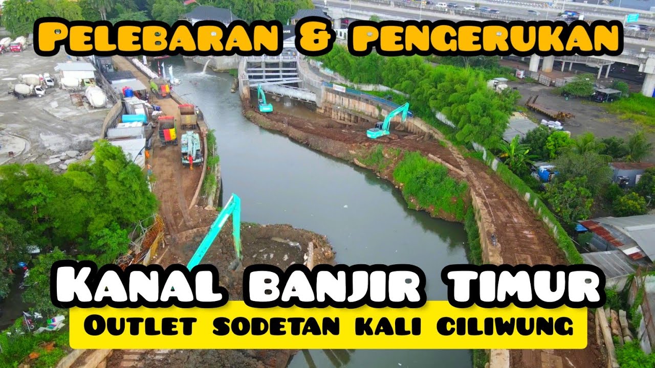 area outlet sedang dalam pengerukan & pelebaran sodetan kali ciliwung normalisasi kanal banjir ...