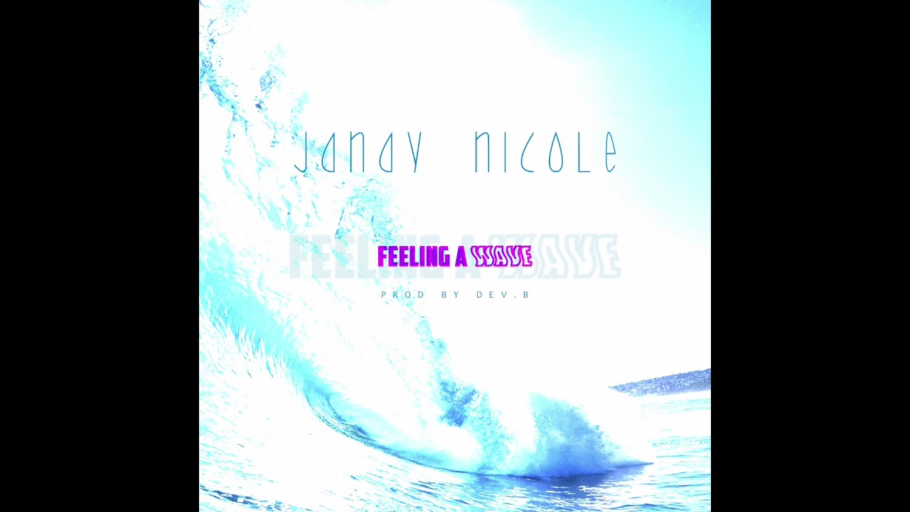 Feeling A Wave Janay Nicole - YouTube