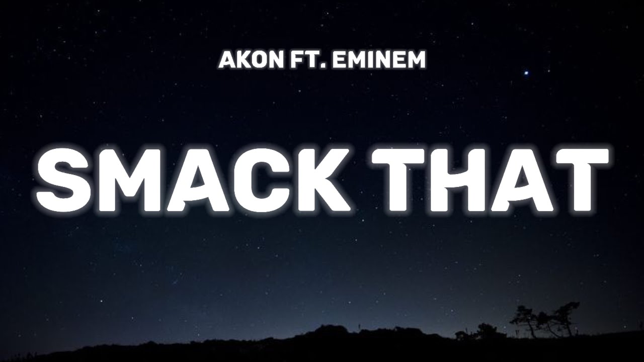 Akon - Smack That (Lyrics) Ft. Eminem - YouTube