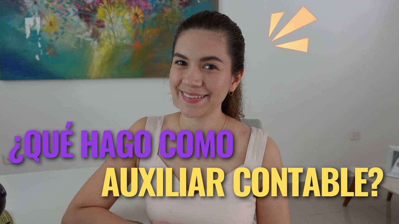 ¿Qué hace un auxiliar contable? | Mi experiencia | Funciones del auxiliar contable - YouTube