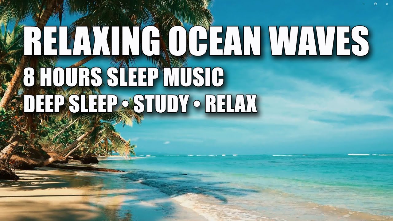 Ocean Waves Sleep Music (8 Hours) – Relaxing Ambience for Deep Sleep ...