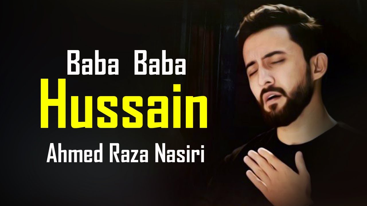 Baba Baba Hussain || Ahmed Raza Nasiri || 23 Muharram 2020 | 1442 - YouTube