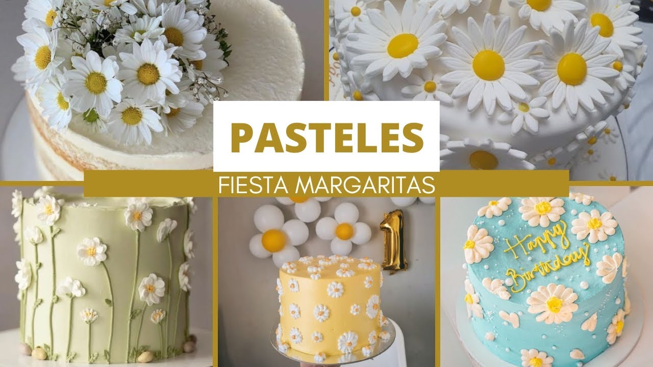 🌼🎂 Ideas de Pasteles de Margarita para tu Próxima Celebración - YouTube