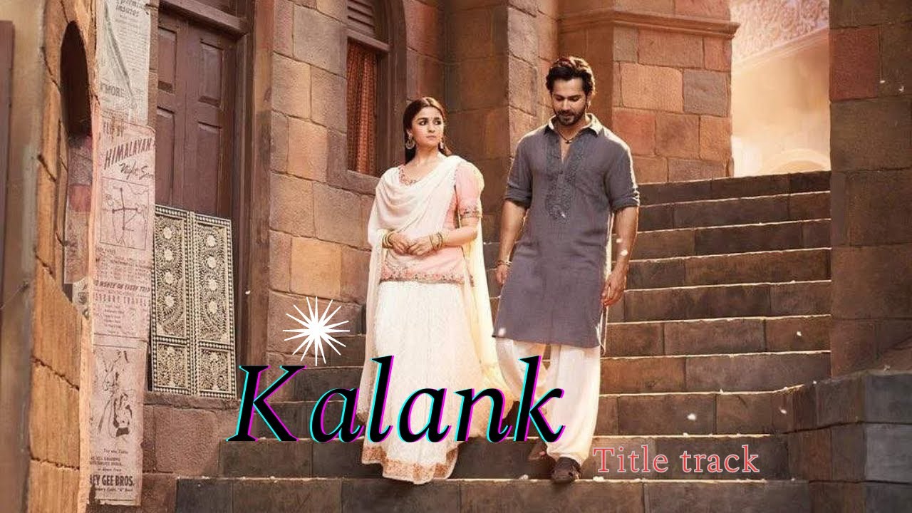Kalank Title Track - Lyrical | Alia Bhatt , Varun Dhawan - YouTube