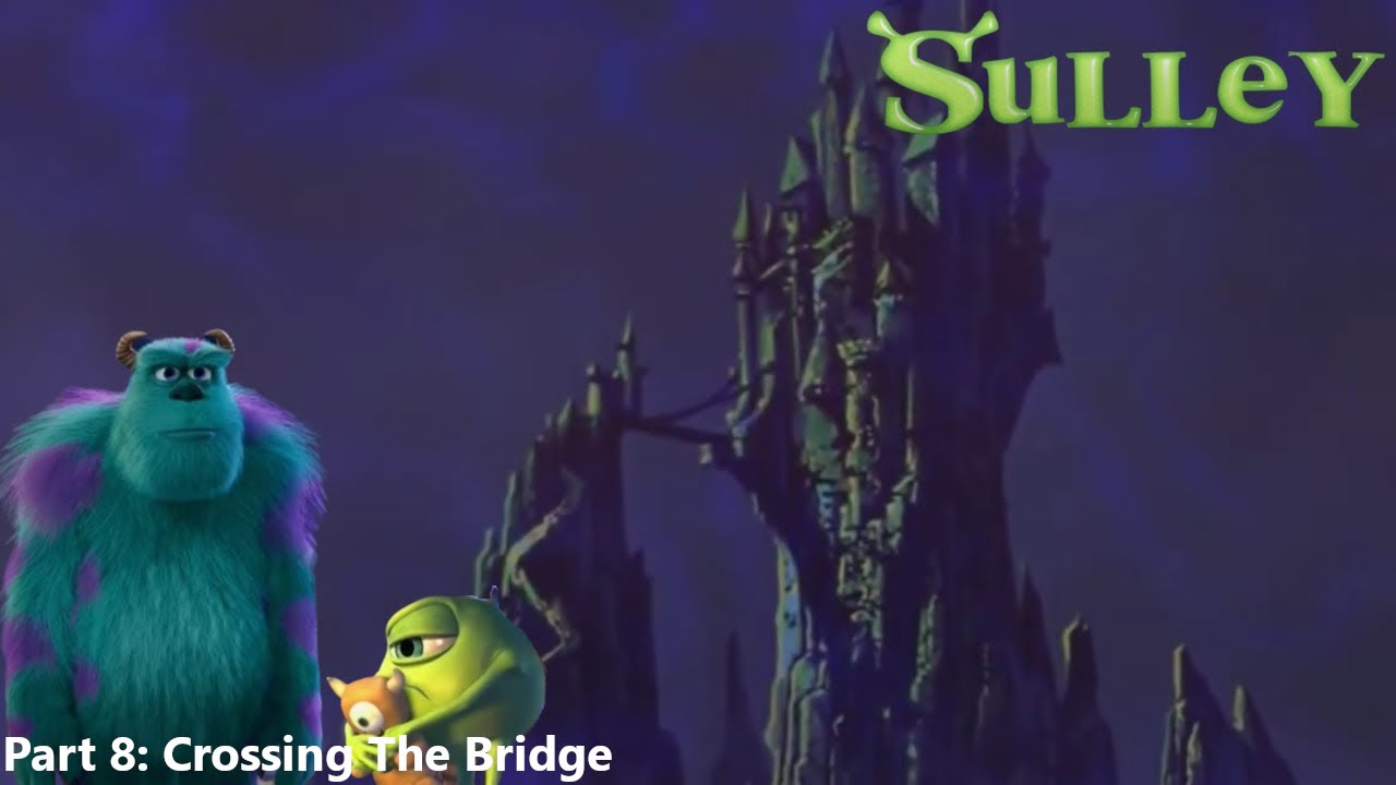 Sulley (Shrek) (RSPT and TL Style) Part 8 - Crossing The Bridge - YouTube
