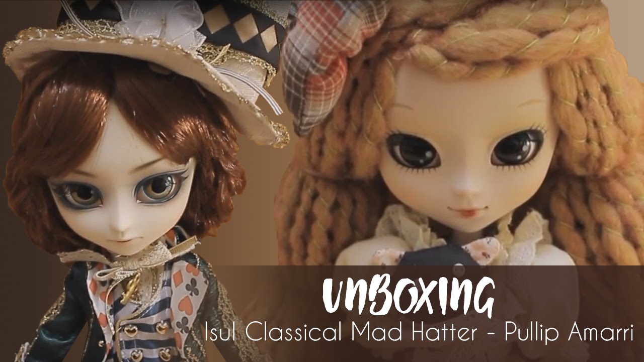 Unboxing Pullip Amarri & Isul Mad Hatter/ Vie-Dolls - YouTube
