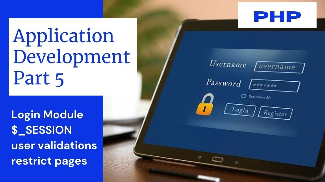 Application Development Part 5 | Login Module | crypt | $_SESSION ...