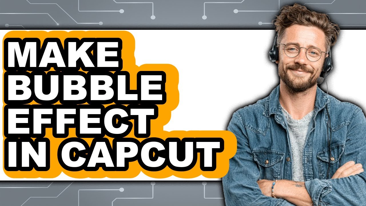 How To Make Bubble Effect In Capcut (Full Guide) - YouTube