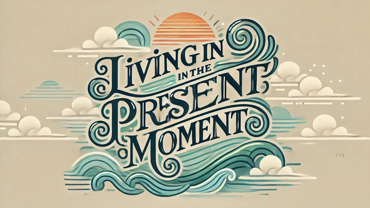 "Embrace Mindfulness: The Benefits of Living in the Present Moment for ...