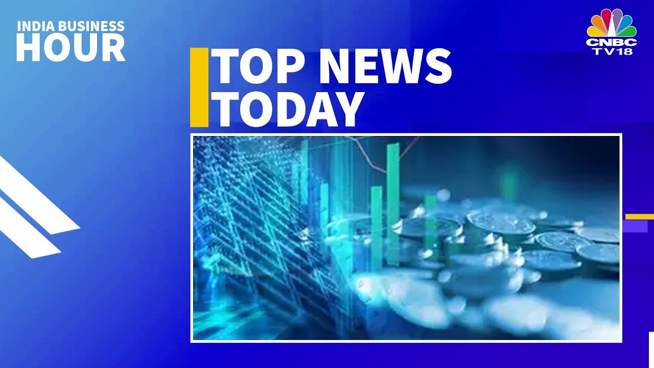 Top Business News Headlines Of The Day In A Glance | India Business ...