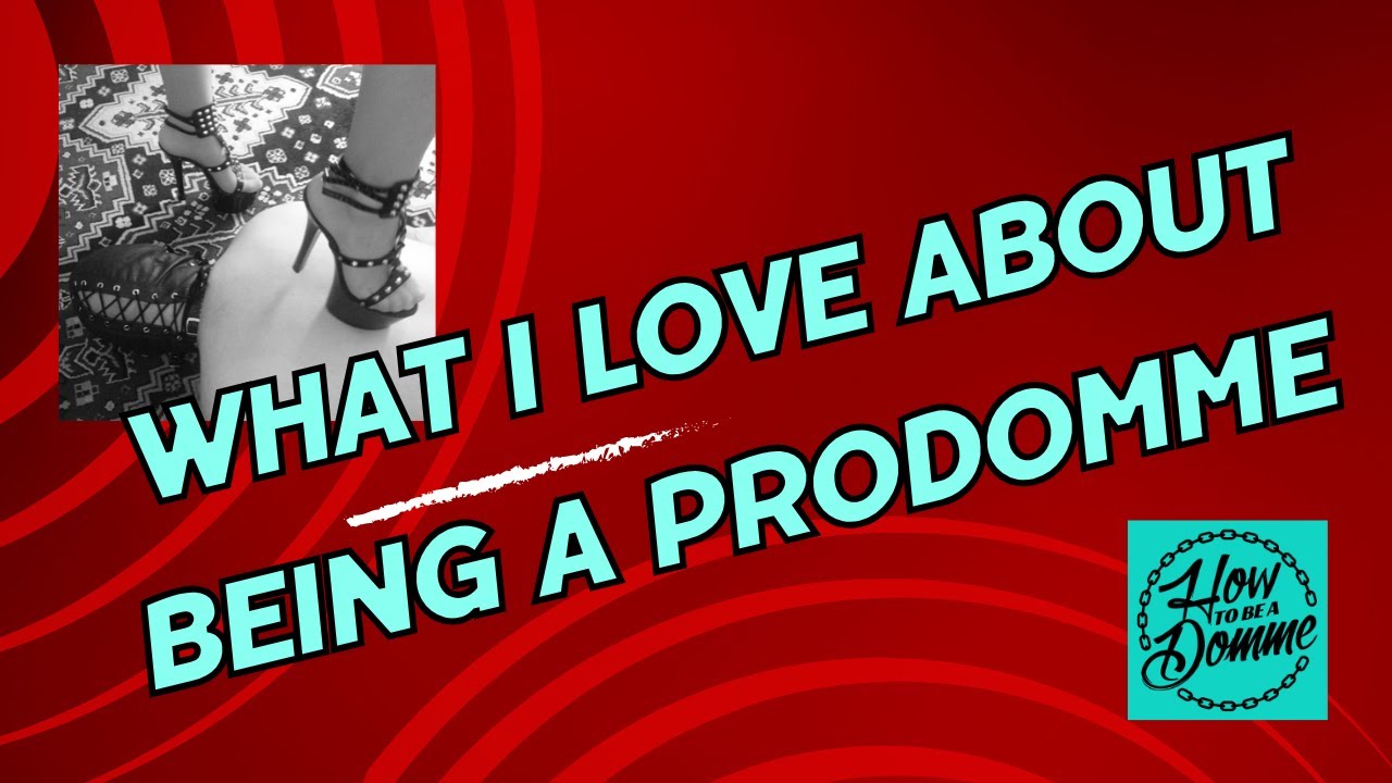 Learn what I LOVE about being a Professional Dominant - YouTube