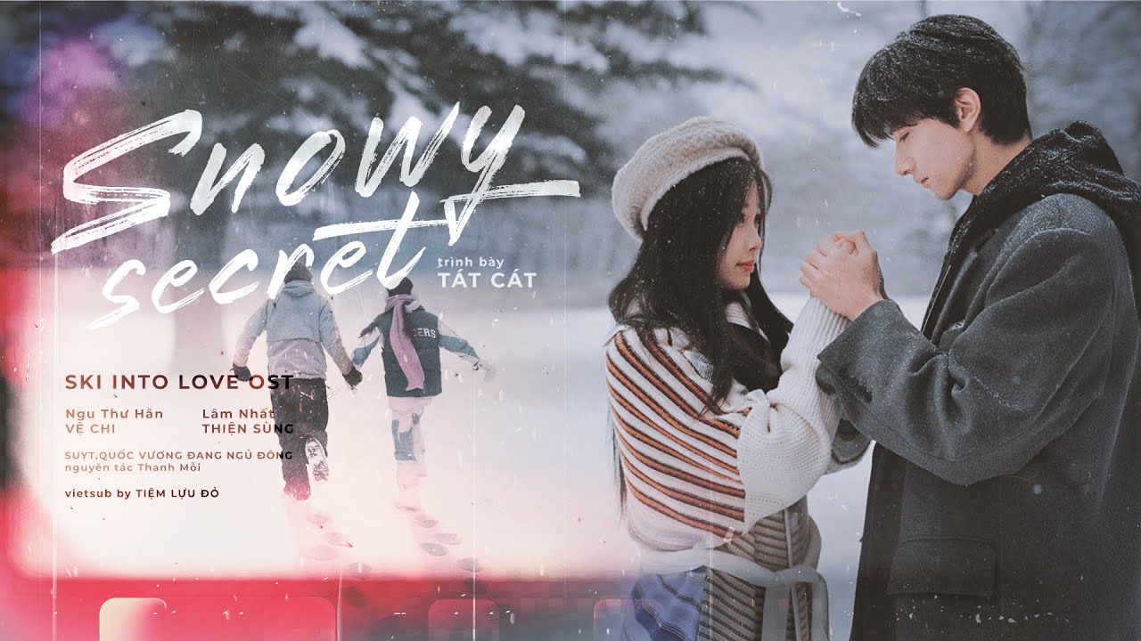 VIETSUB | SNOWY SECRET – TÁT CÁT | SKI INTO LOVE OST Chords - Chordify