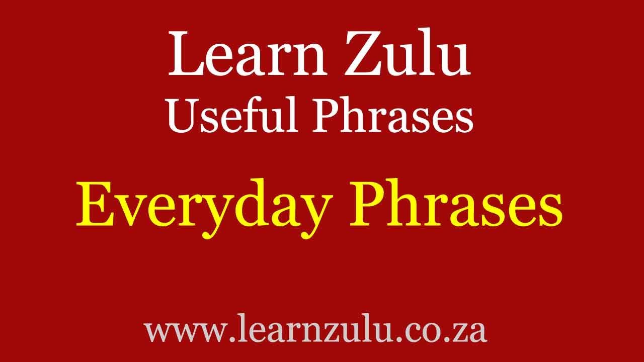 Learn Zulu Everyday Phrases YouTube learn-zulu-everyday-phrases-youtube