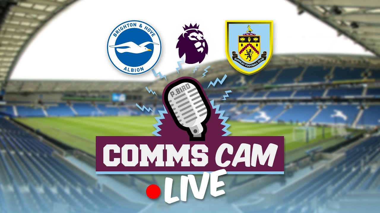 COMMS CAM LIVE | Brighton v Burnley | with Vizeh - YouTube