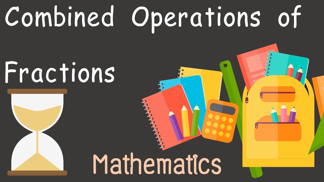 Combined Operations of Fractions Mathematics M.1 - YouTube