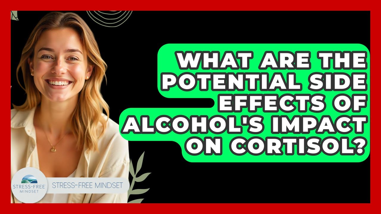 What Are The Potential Side Effects Of Alcohol's Impact On Cortisol ...