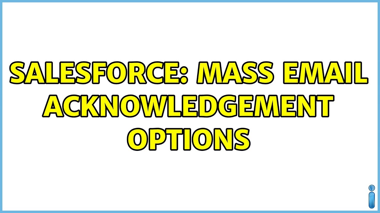 Salesforce: Mass Email Acknowledgement Options - YouTube