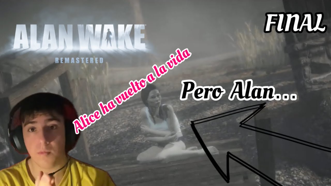 ALAN DA SU VIDA A ALICE|Alan Wake Remastered FINAL - YouTube