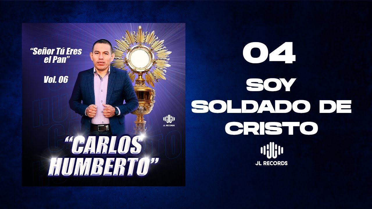 04 Soy Soldado de Cristo | Carlos Humberto | JL RECORDS - YouTube