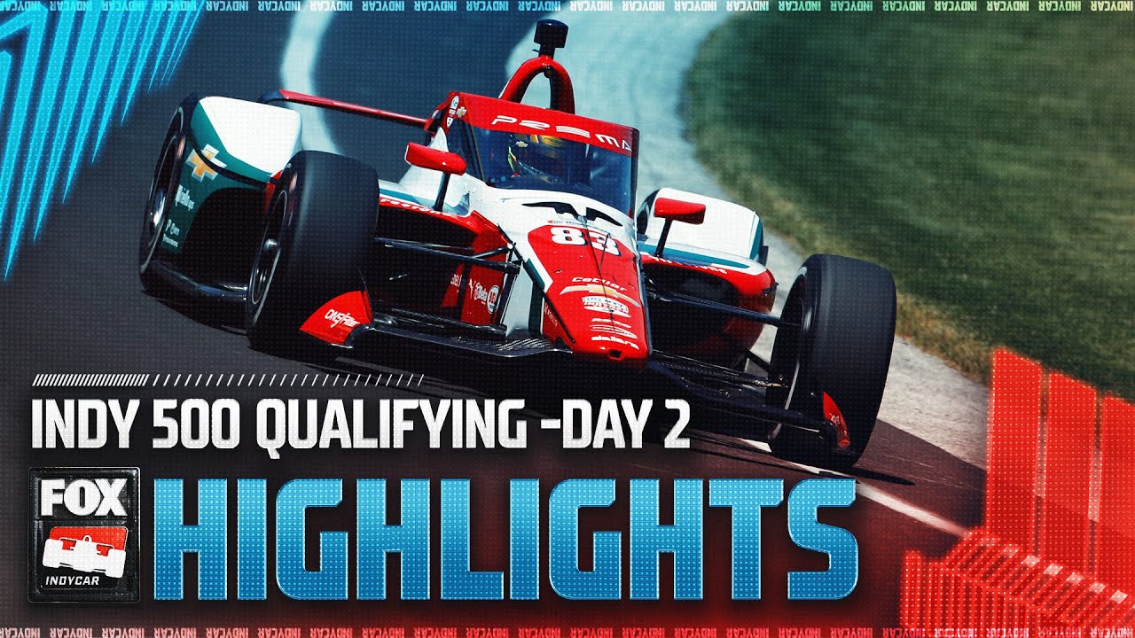Indy 500: Qualifying Day 2 Highlights | INDYCAR on FOX - YouTube