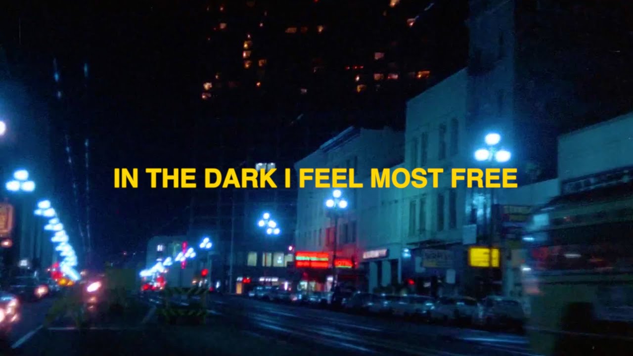 in the dark i feel most free - YouTube