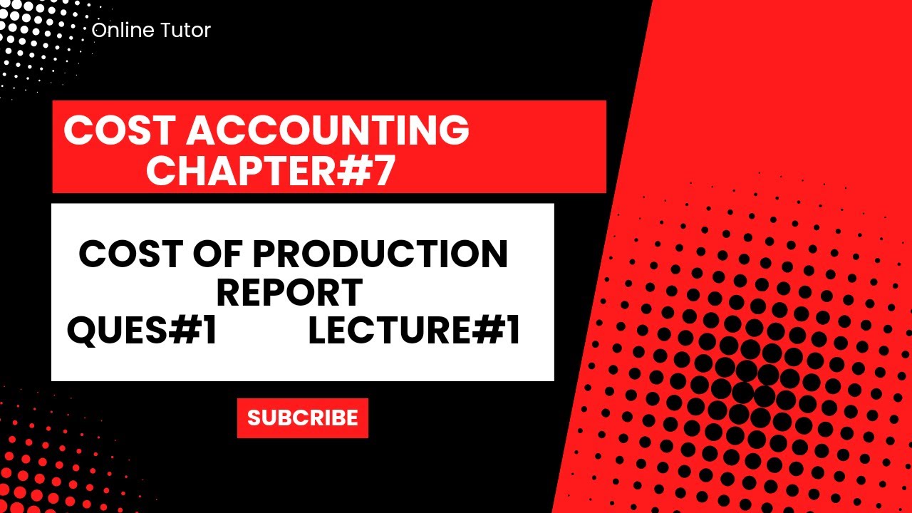 Cost accounting|Chapter#7|Process costing|Cost Of Production Report|# ...