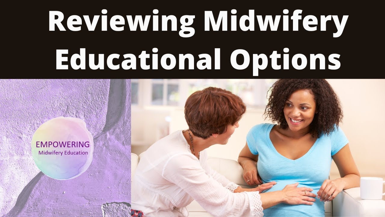 Reviewing Midwifery Educational Options Available | Empowering ...