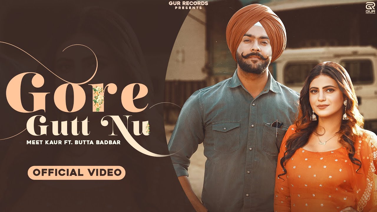 Meet Kaur :Gore Gutt Nu | Butta Badbar | @GurRecords | New Punjabi ...