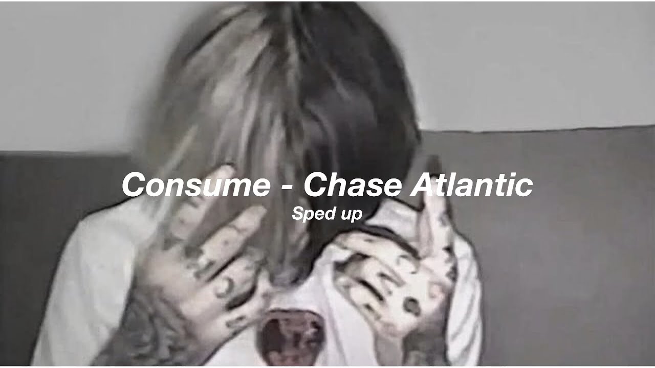 Consume - Chase Atlantic (feat. Goon Des Garcons) (sped up/nightcore ...