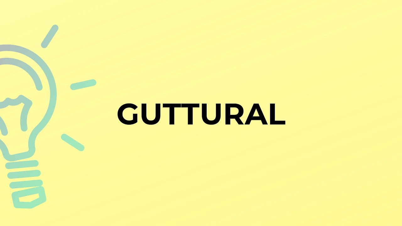 What Is The Meaning Of The Word GUTTURAL YouTube what-is-the-meaning-of-the-word-guttural-youtube