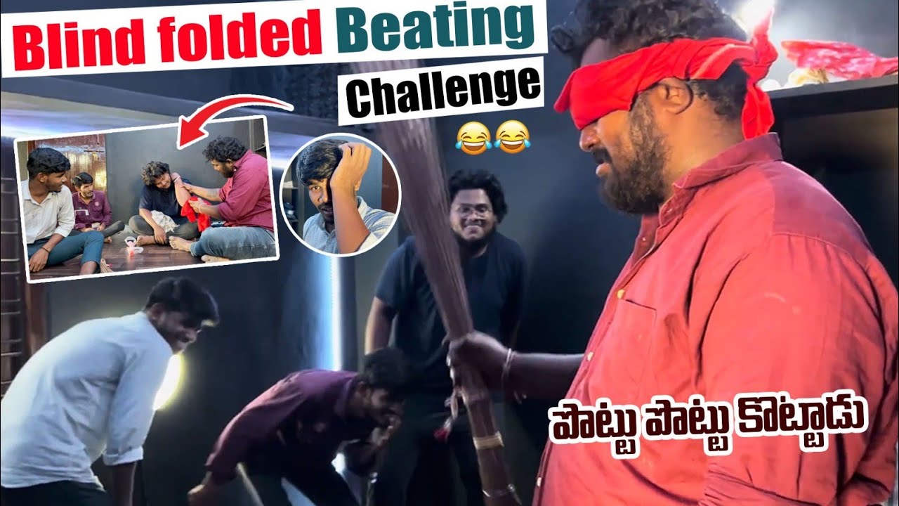 Blind folded Beating Challenge | పొట్టు పొట్టు కొట్టాడు | Next Level ...