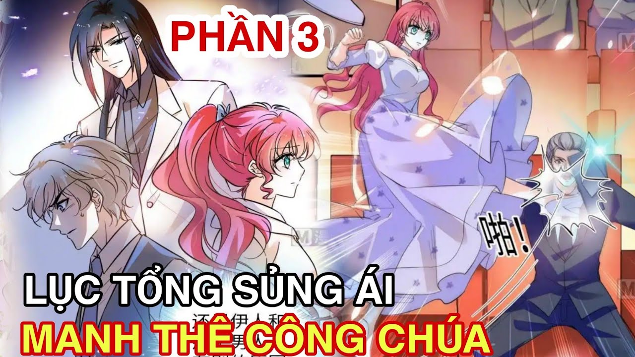 Full Phần 3💥Lục Tổng Sủng Ái Manh Thê Công Chúa//Review truyện tranh ...
