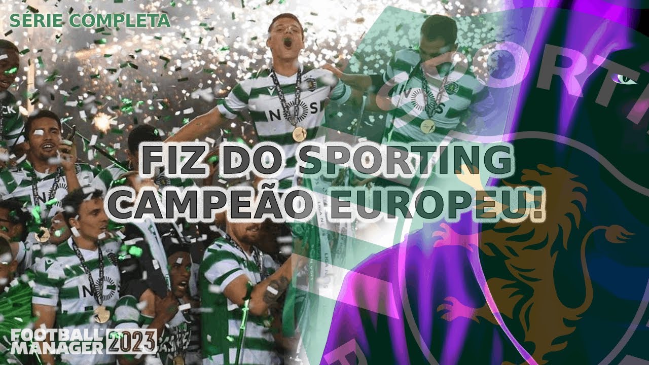 COMO METI O SPORTING A GANHAR A CHAMPIONS! ! Reconstruir o Sporting ...