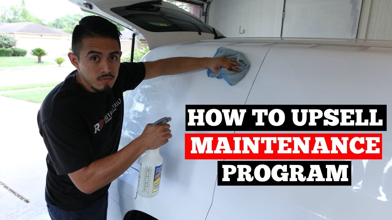 HOW To UPSELL Your Maintenance Program: Car Detailing Business Advice ...