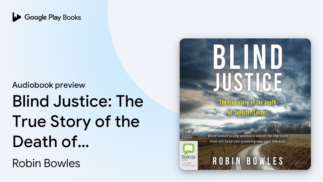 Blind Justice: The True Story of the Death of… by Robin Bowles ...