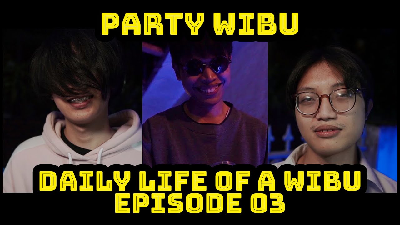 Party Wibu Se-Indonesia | Daily Life a Wibu Episode 03 Webseries # ...