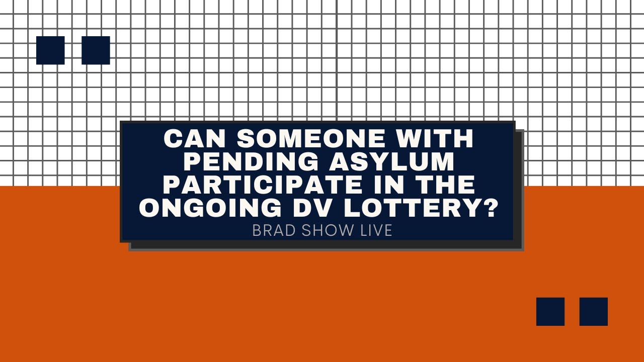 Can Someone With Pending Asylum Participate In The Ongoing DV Lottery ...