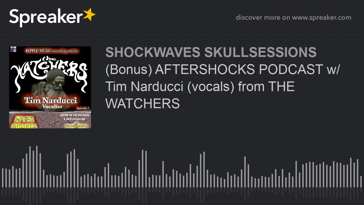 (Bonus) AFTERSHOCKS PODCAST w/ Tim Narducci (vocals) from THE WATCHERS ...