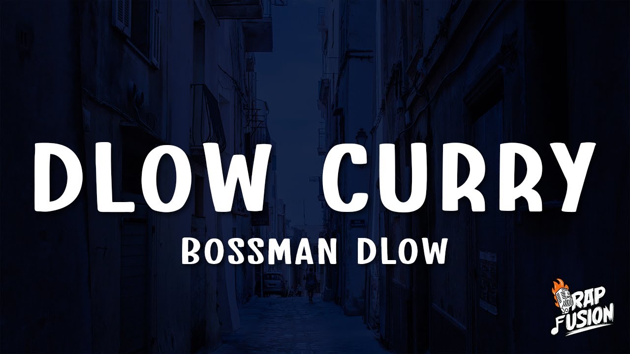 BossMan Dlow - Dlow Curry (Lyrics) - YouTube