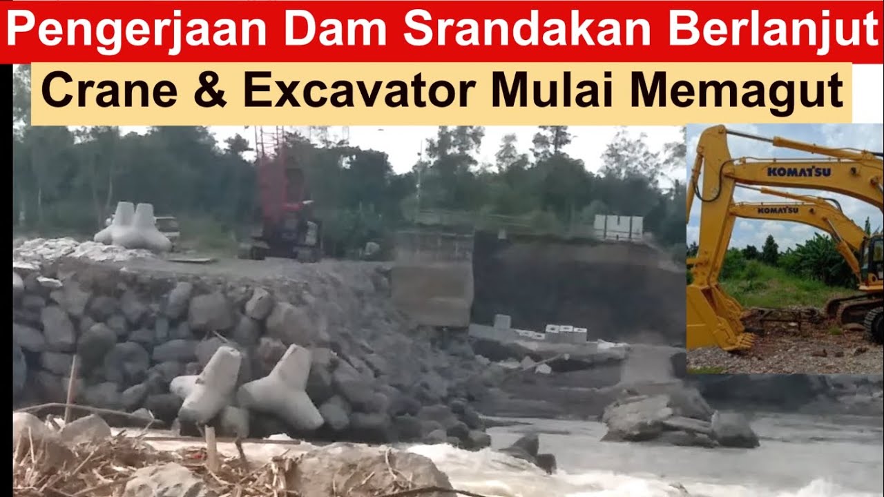 🔴 DAM SRANDAKAN BERLANJUT‼️ CRANE & EXCAVATOR MULSI MEMAGUT - YouTube