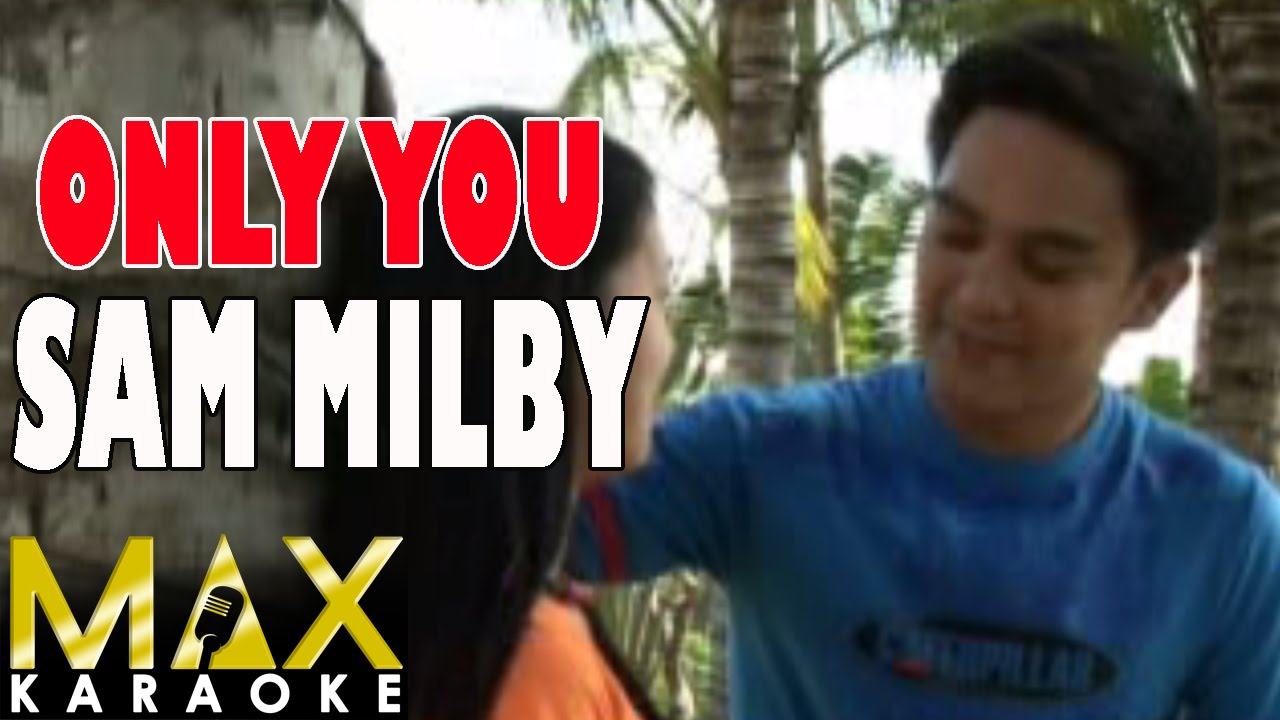 Sam Milby - Only You (Karaoke Version) - YouTube