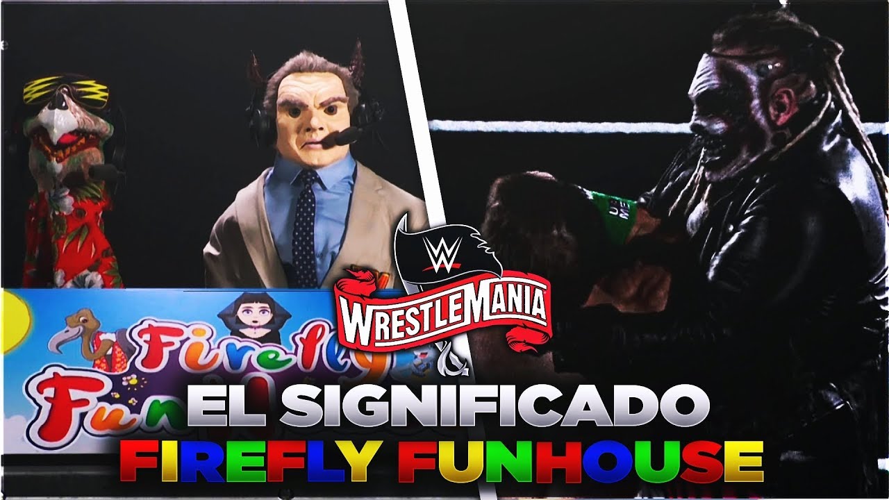 El SIGNIFICADO de la Firefly Funhouse Match - Lo que NO SABIAS sobre WrestleMania 36 | Vortexx ...