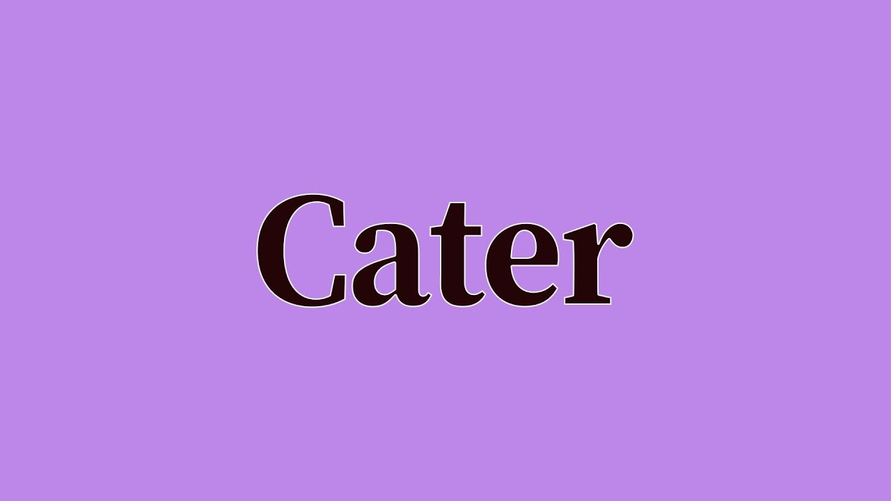 Cater Pronunciation and Meaning - YouTube