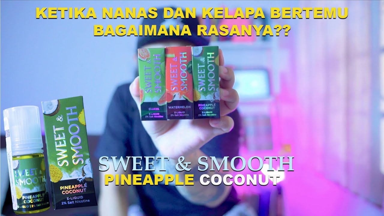 COBAIN SWEET & SMOOTH "PINEAPPLE COCONUT" | GUE GAK EXPECT SAMA RASANYA! - YouTube