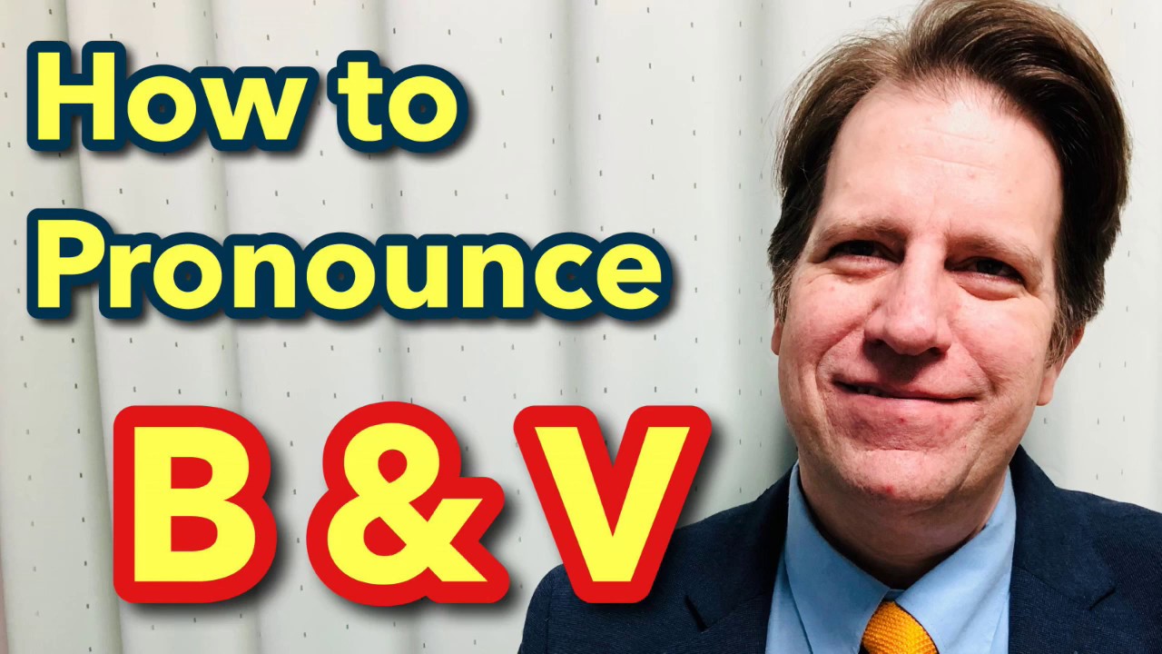 How to Pronounce B and V - Berry? Very? - American English ...