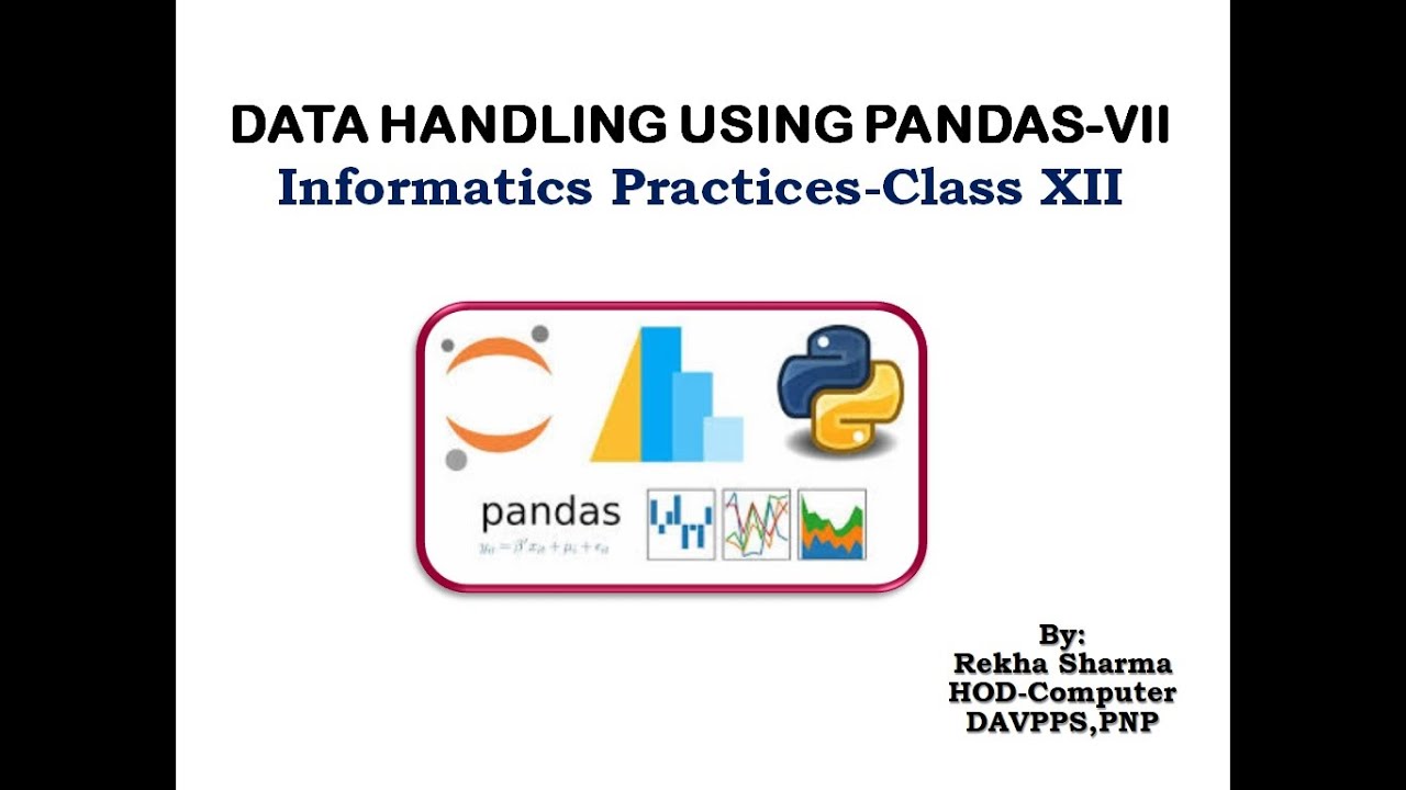 DATA HANDLING USING PANDAS-VII | Class-XII | Informatics Practices ...