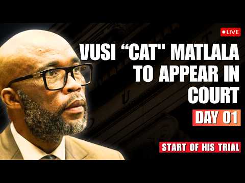 VUSI CAT MATLALA AND CO-ACCUSED TO APPEAR IN COURT TODAY  - TRIAL PROCEEDINGS  20 JULY 2026
